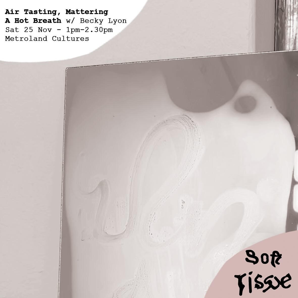 Soft Tissue - Events + Workshops - Metroland Cultures